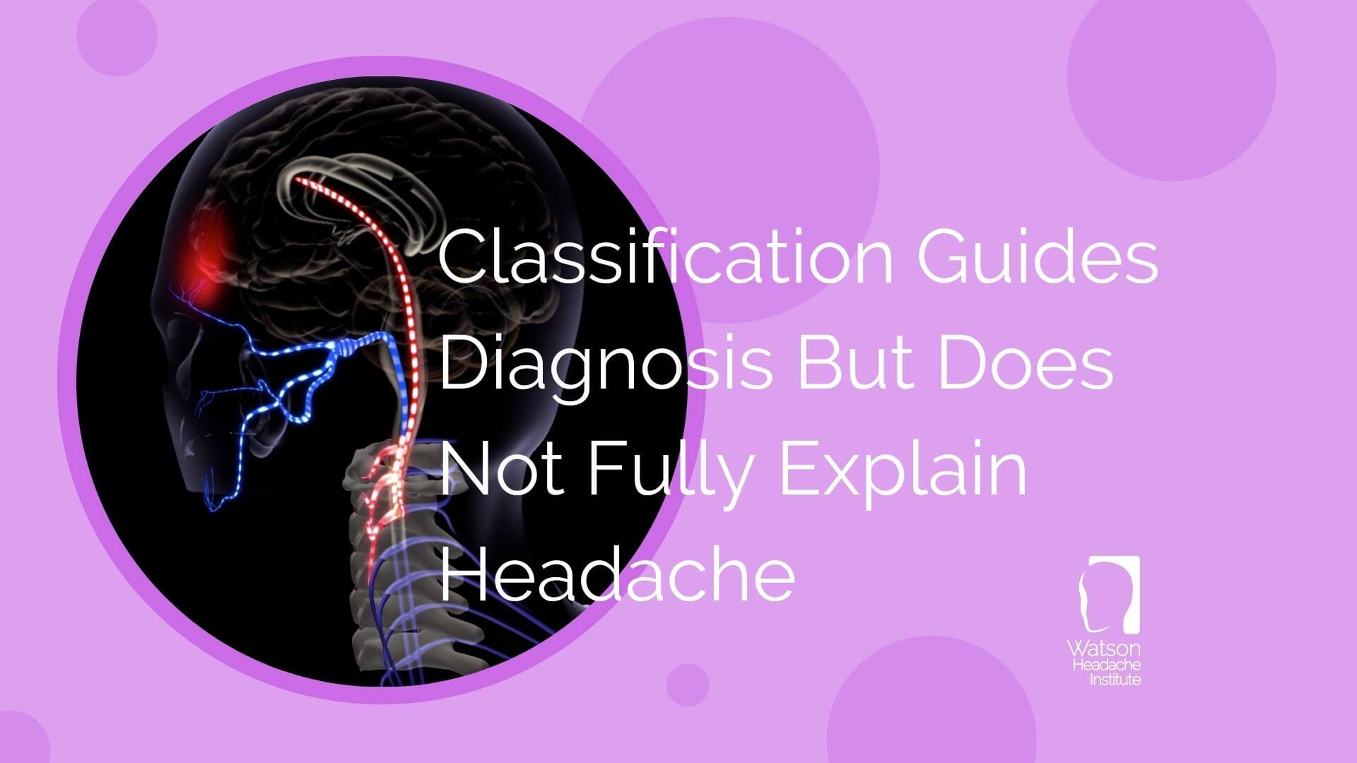 Classification Guides Diagnosis but Does Not Fully Explain Headache ...