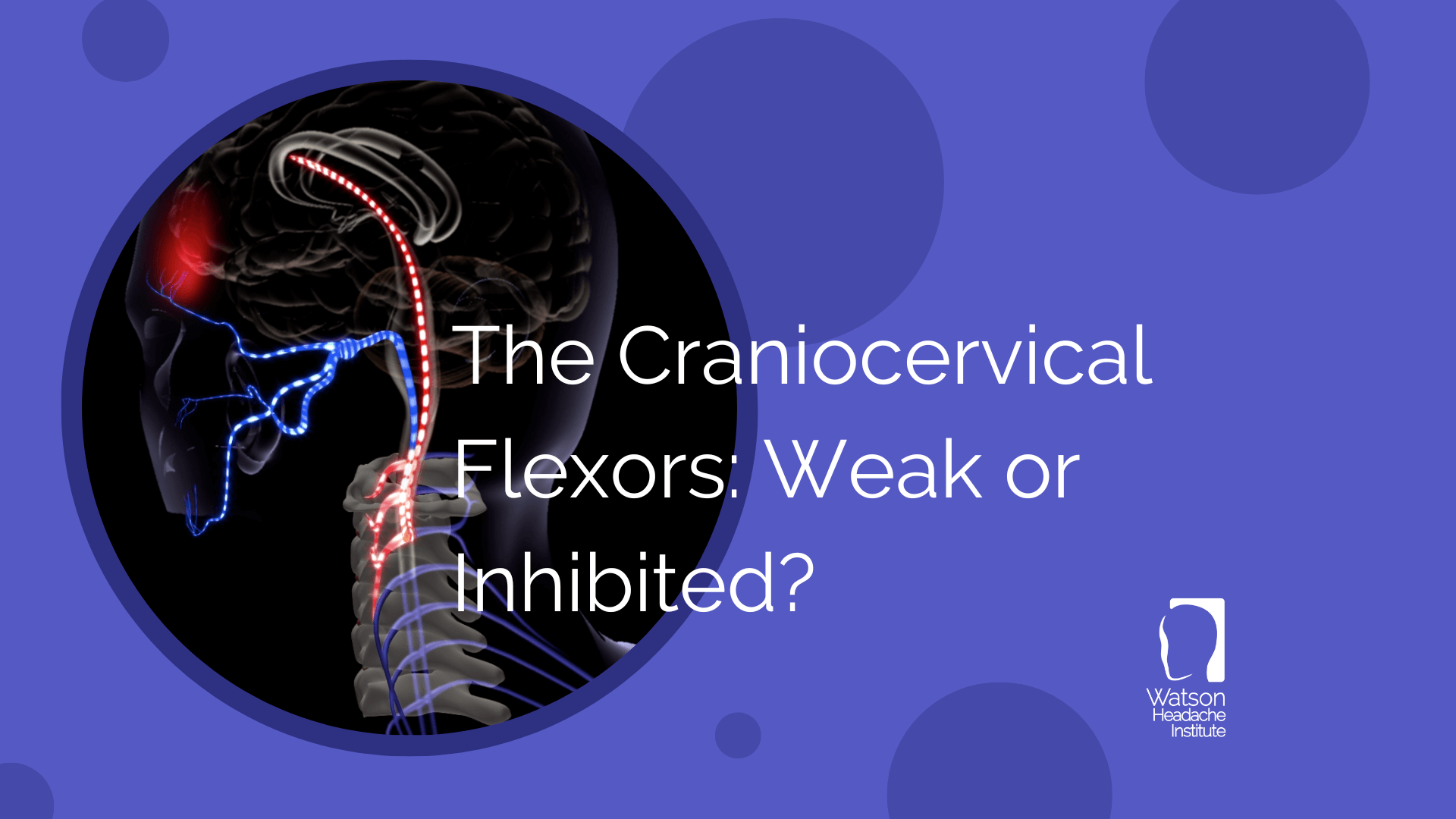The Craniocervical Flexors: Weak or Inhibited? - Watson Headache